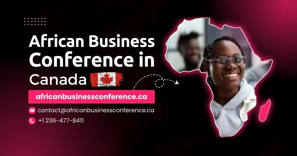 African Business Conference in Canada 2024, 2025 | Engage, Empower ...